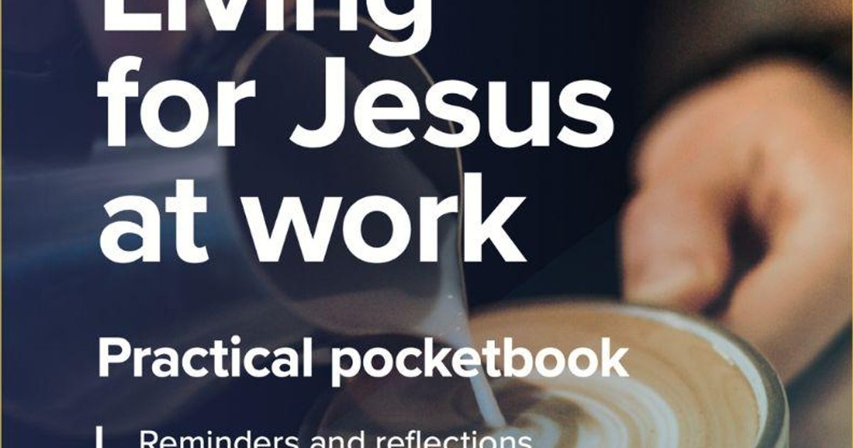 Living for Jesus at work: Pocketbook - Evangelical Alliance
